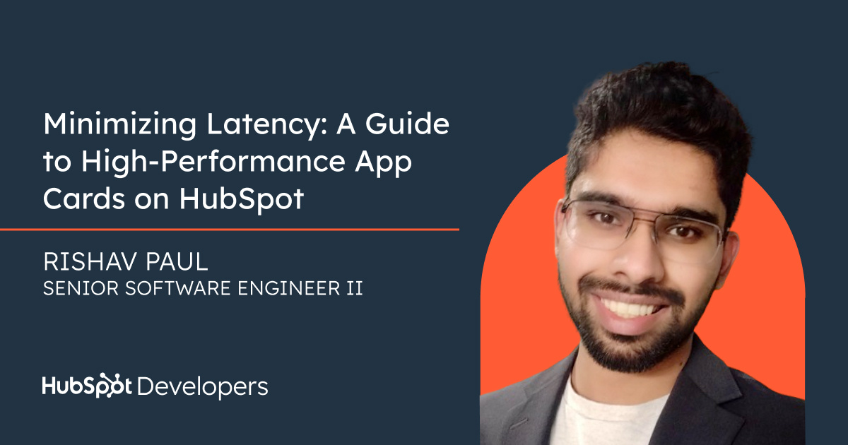 Minimizing Latency: A Guide to High-Performance App Cards on HubSpot
